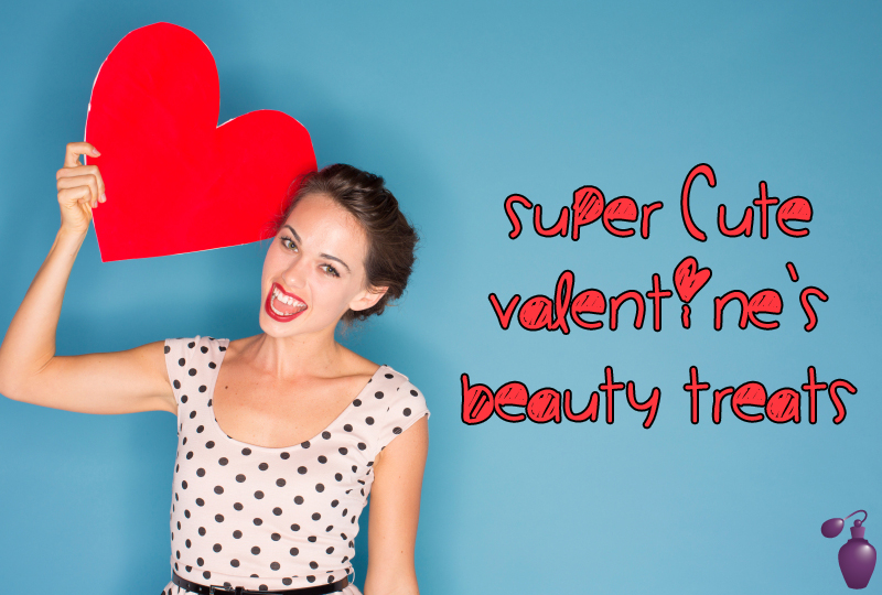 Editors Picks: Super Cute Valentine's Beauty Treats | Eau Talk - The ...